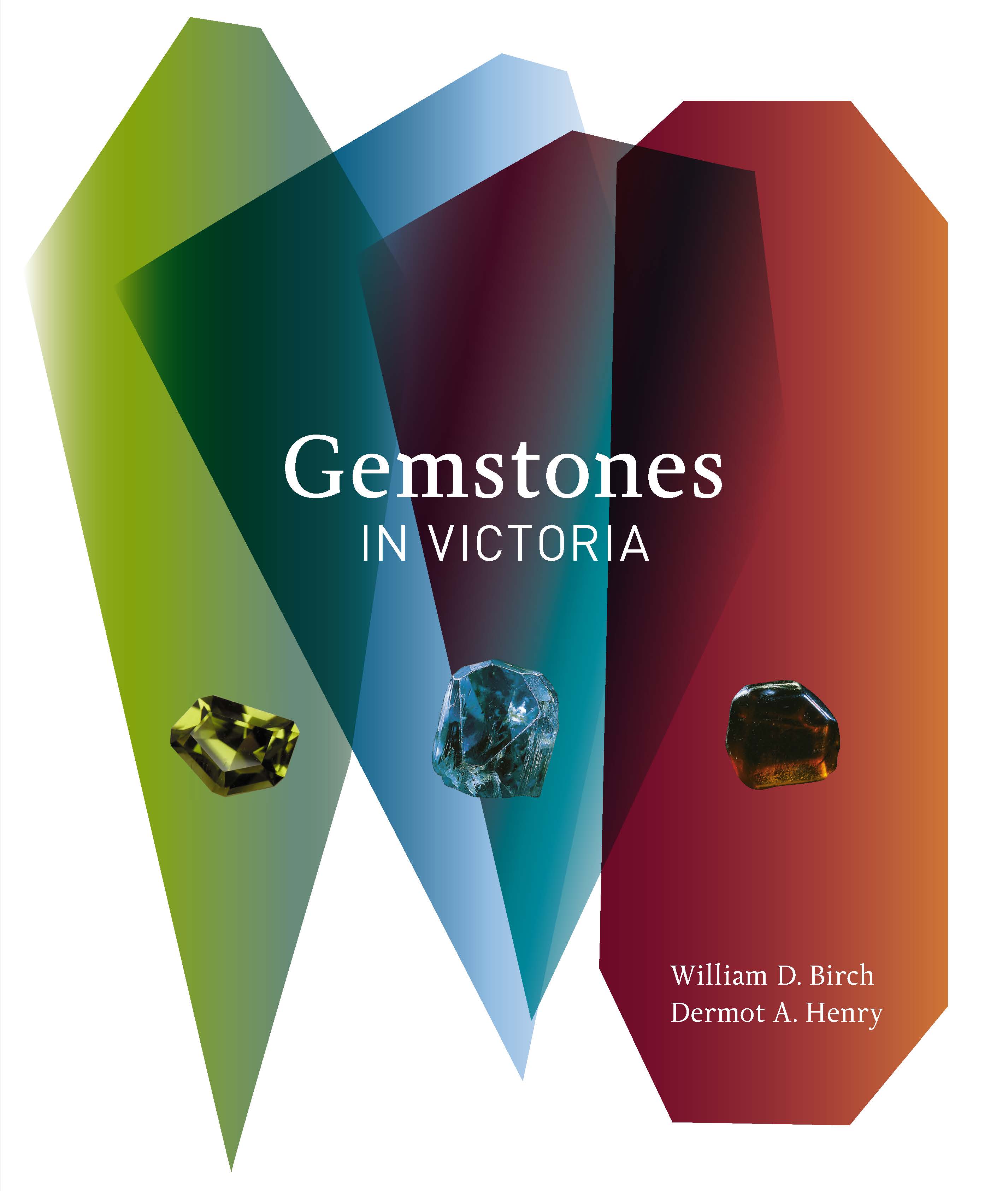 Gemstones in Victoria; William Birch, Dermot Henry – Weekend Geology